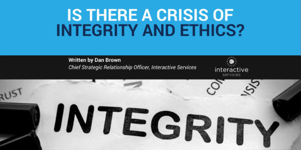 Is There a Crisis of Integrity and Ethics? - Interactive Services