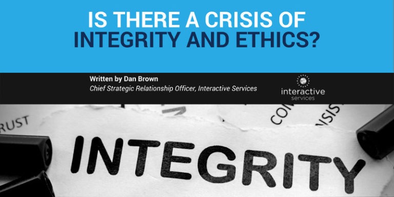 Is There a Crisis of Integrity and Ethics? - Interactive Services